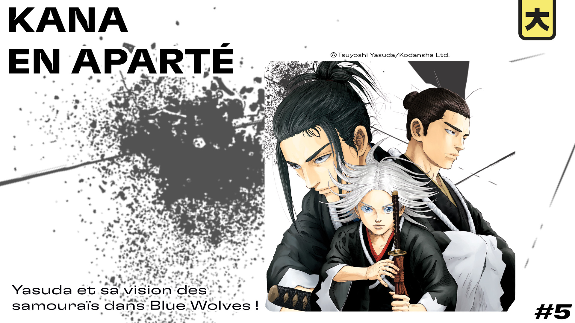 Kana en aparté #5 – Yasuda et sa vision des samouraïs dans Blue Wolves ...
